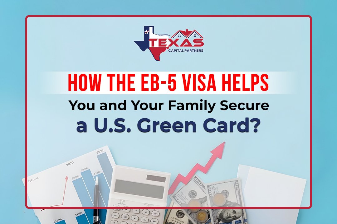 How the EB-5 Visa Helps You and Your Family Secure a U.S. Green Card ...