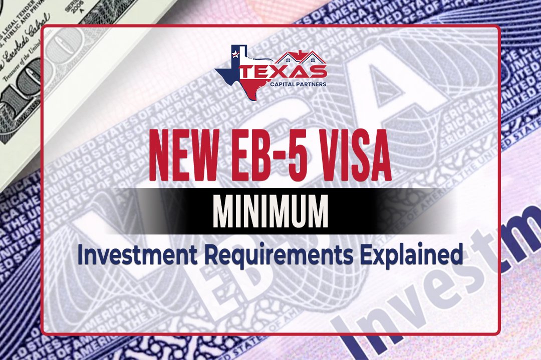New EB-5 Visa Minimum Investment Requirements Explained - TX Capital ...