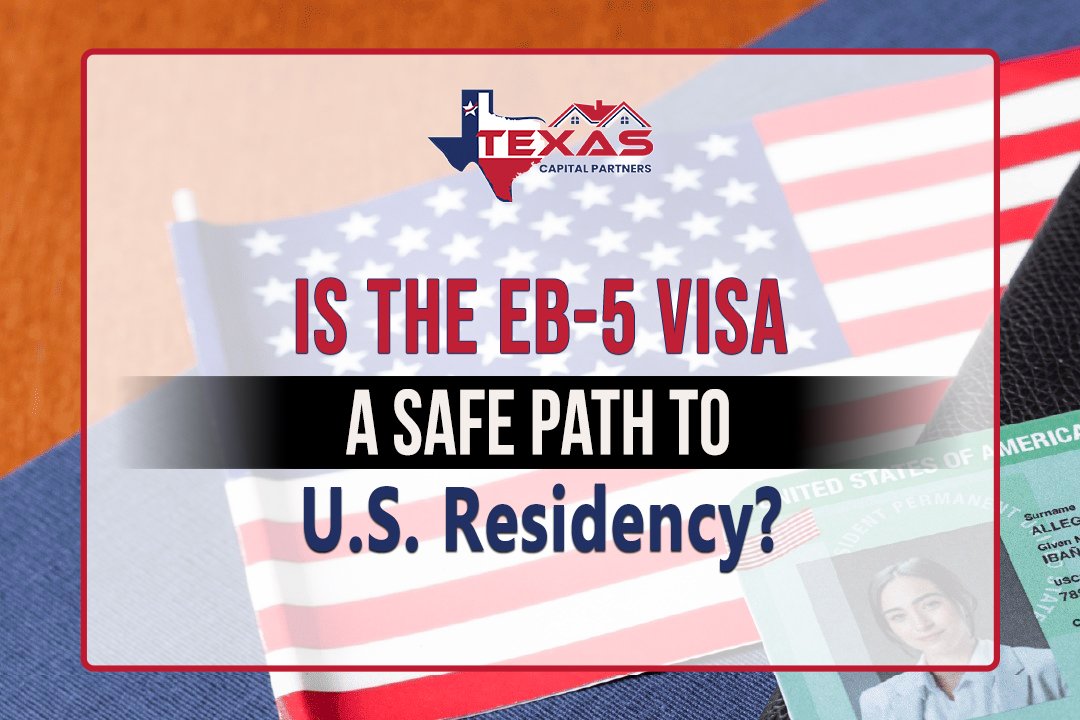 Is the EB-5 Visa a Safe Path to U.S. Residency? - TX Capital Partners